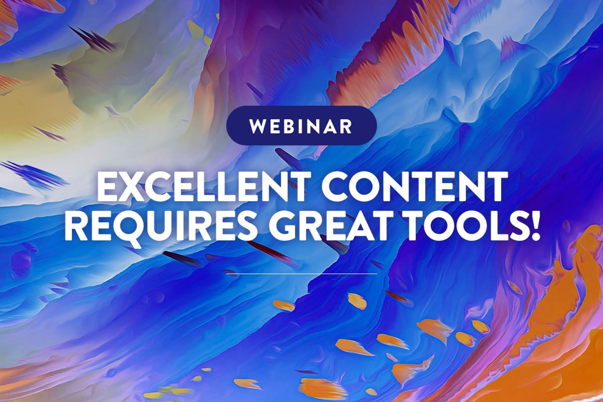 Excellent content requires great tools!