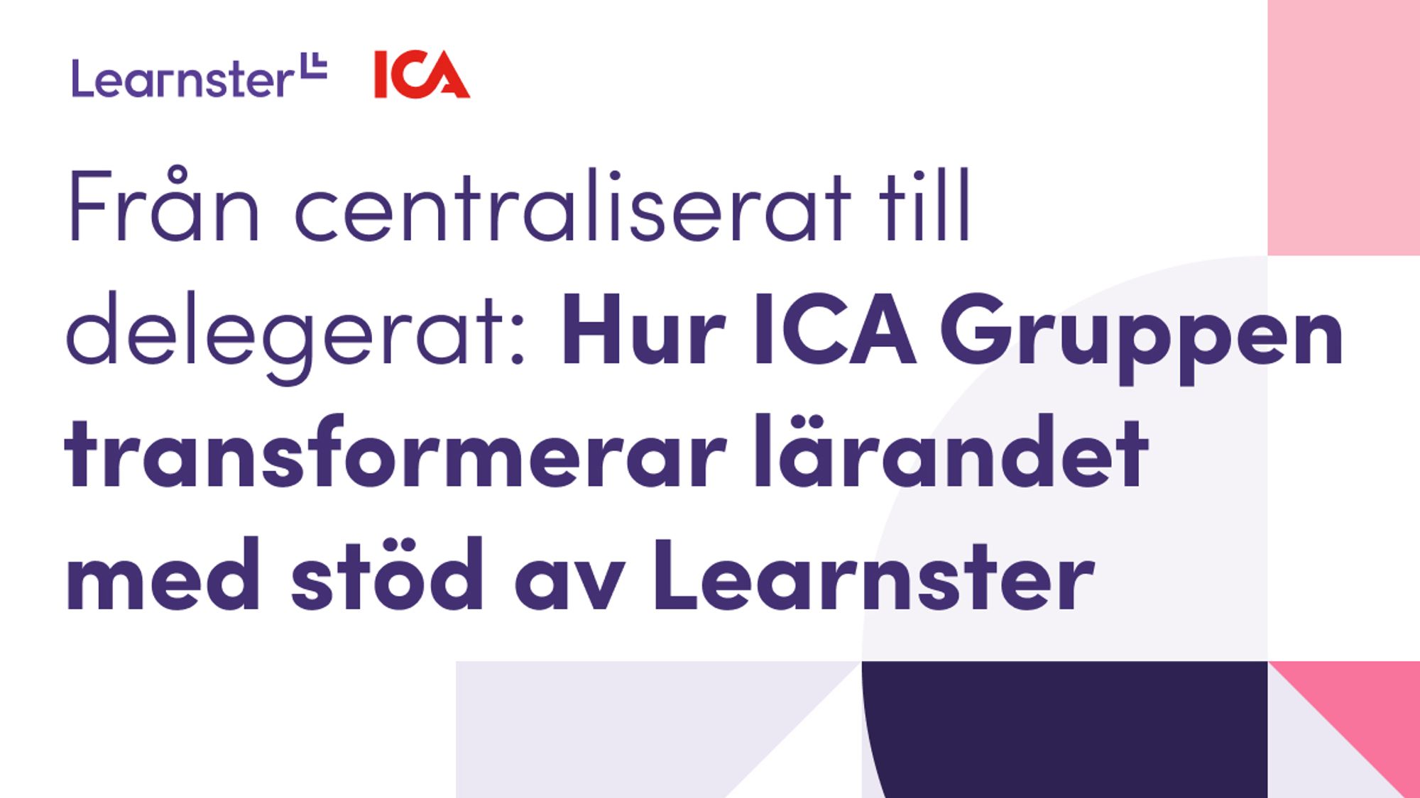 Webinar: Hur ICA Gruppen transformerar lärandet med stöd av Learnster